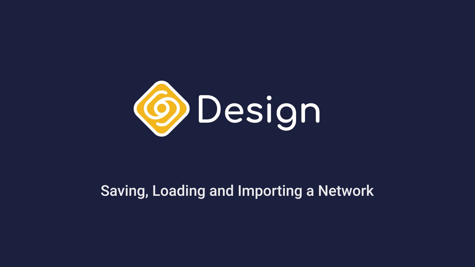 VisNet Design Tutorial - Saving, Loading and Importing a Network